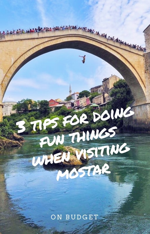 Three tips for doing fun things when visiting Mostar on the budget ...