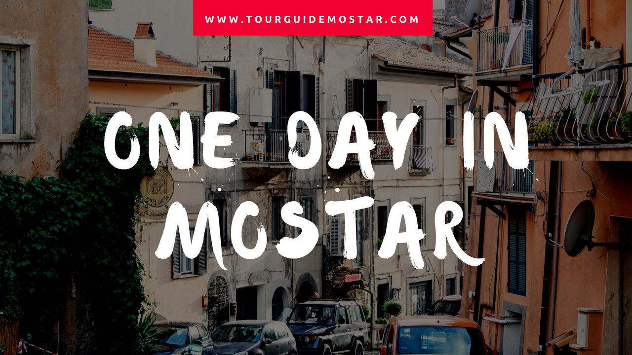 One day in Mostar - Tour Guide Mostar